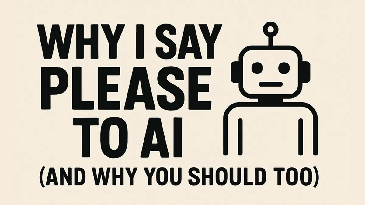 Why I Say Please to AI - and Why You Should Too